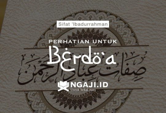 Perhatian Untuk Berdo'a dan Merendah Kepada Allah - Ngaji.ID